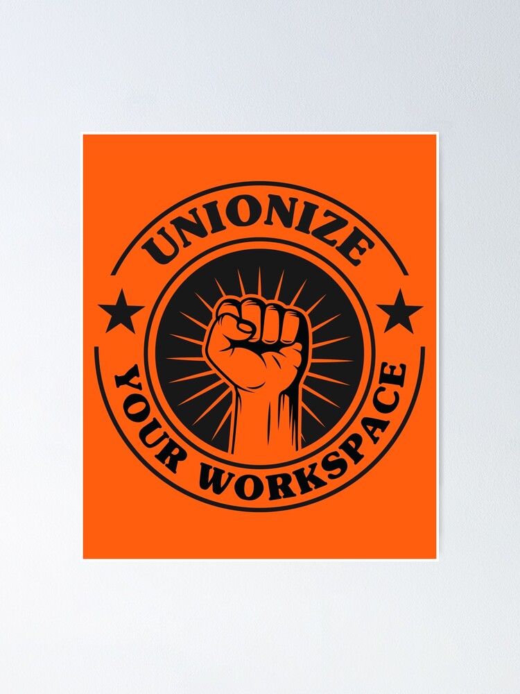 "Unionize Your Workplace" Poster for Sale by davinccidz | Redbubble