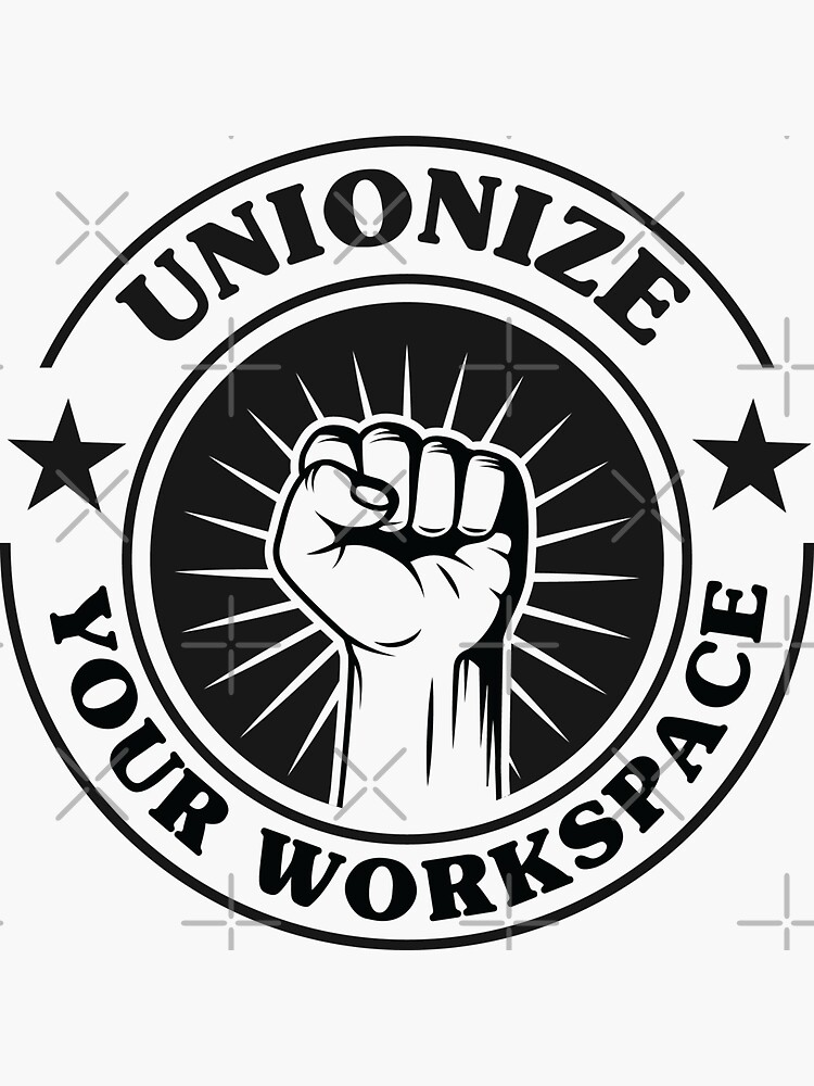 "Unionize Your Workplace" Sticker for Sale by davinccidz | Redbubble
