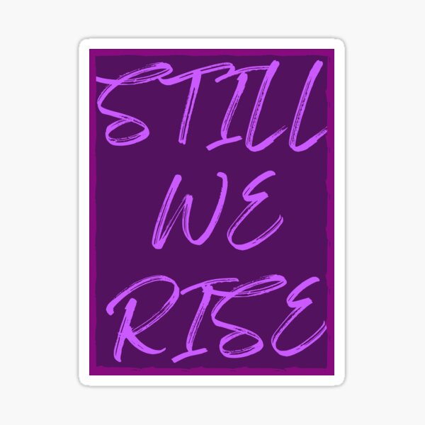 "Still We Rise" Sticker for Sale by ferrcedes | Redbubble