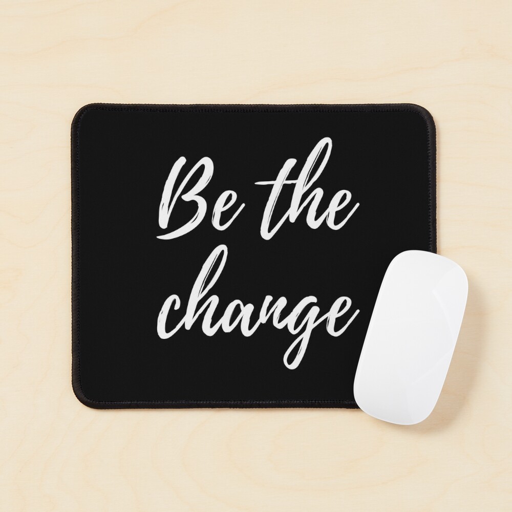 "Be the change -Three word motivational quote" Poster for Sale by ...