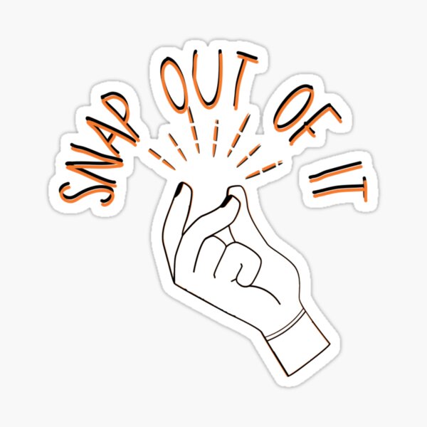 "Snap Out Of It" Sticker for Sale by WWWOWZERS | Redbubble