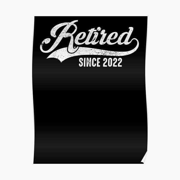 "Retirement Retired Since 2022 Party Retirement " Poster for Sale by ...