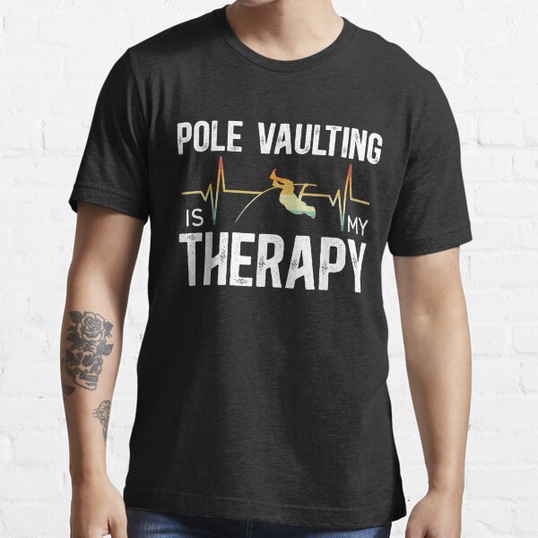 "Pole Vaulting Is My Therapy Pole Vaulter Pole Vault " T-shirt for Sale ...