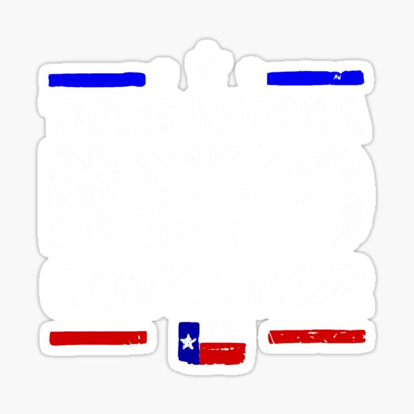 "Texas Needs A Beto Governor - O'Rourke 2022 Texas Vote" Sticker for ...