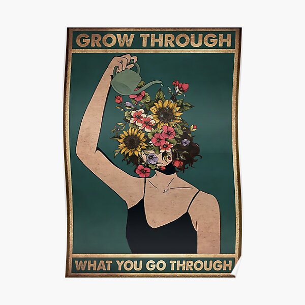 "Grow Through What You Go Through" Poster for Sale by kelvinstros29 ...