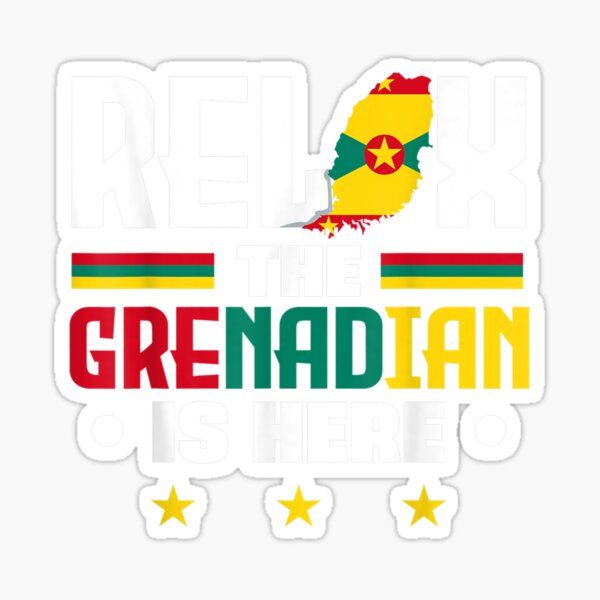 "Grenada Grenadian Relax The Grenadian Is Here " Sticker for Sale by ...