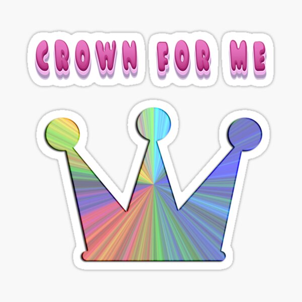 "crown for me " Sticker for Sale by SooperArtxoai | Redbubble