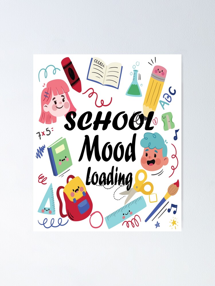 "school mood loading" Poster for Sale by Mecaelarts | Redbubble