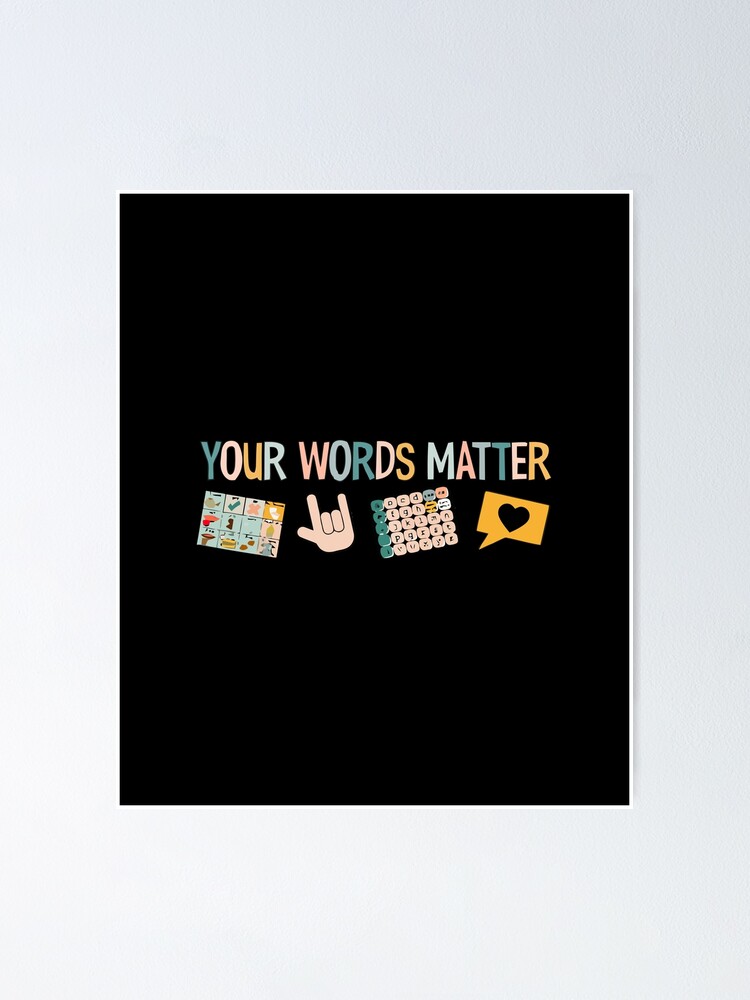 "Your Words Matter Speech Therapy Appreciation" Poster for Sale by To ...