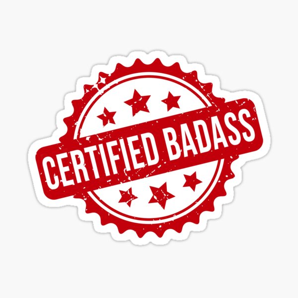 "Certified Badass Rubber Stamp Seal Design" Sticker for Sale by ...