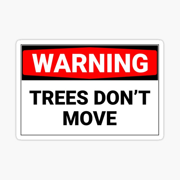 "Warning Trees Don't Move Funny" Sticker for Sale by Soursoul99 | Redbubble