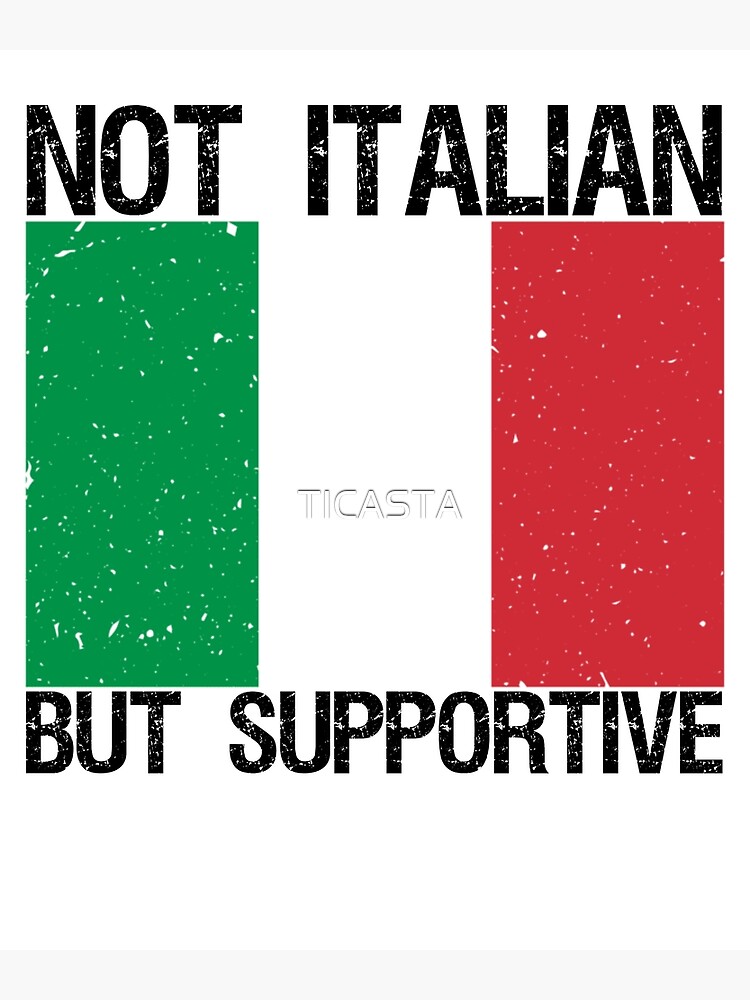 "Vintage Not Italian But Supportive, Supportive Italian Flag" Poster ...