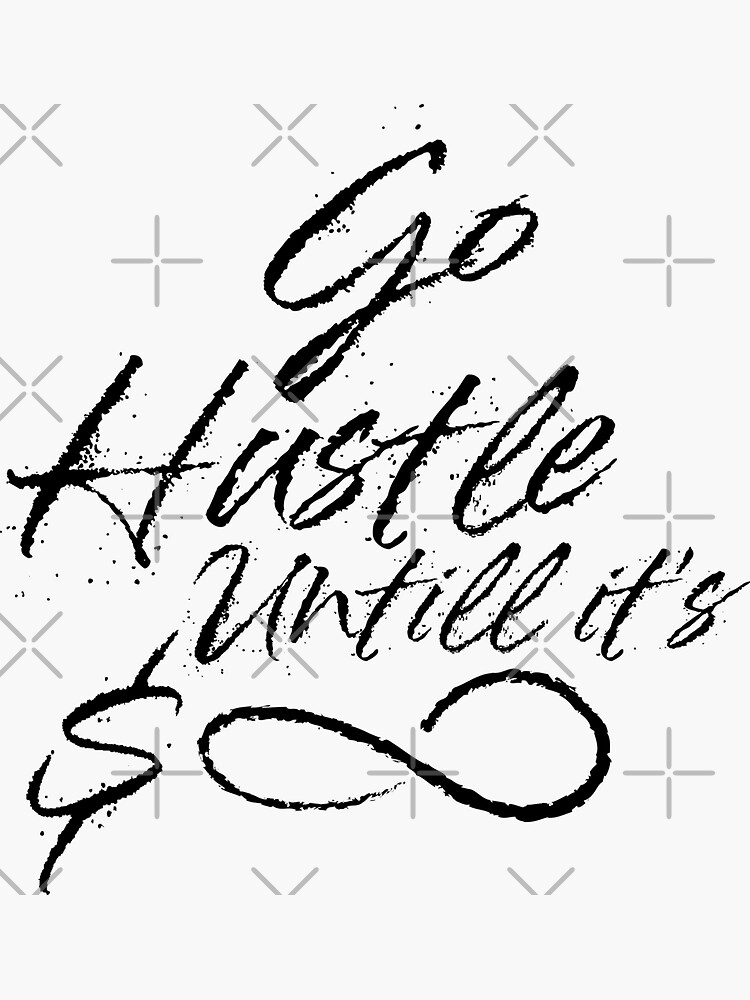 "Go Hustle untill its" Sticker for Sale by kanhadesign | Redbubble