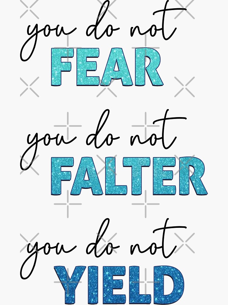 "ACOTAR Quote - You do not Fear, Falter or Yield" Sticker for Sale by baranskini | Redbubble