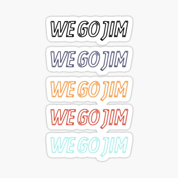 "We go jim multicolored " Sticker for Sale by Petsmate | Redbubble