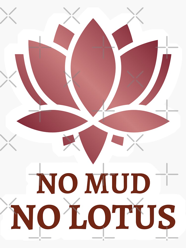 "NO MUD NO LOTUS inspiration quote" Sticker for Sale by store-of-mimi ...