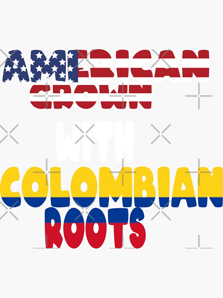 "American grown with Colombian roots" Sticker for Sale by MOUAD45 ...