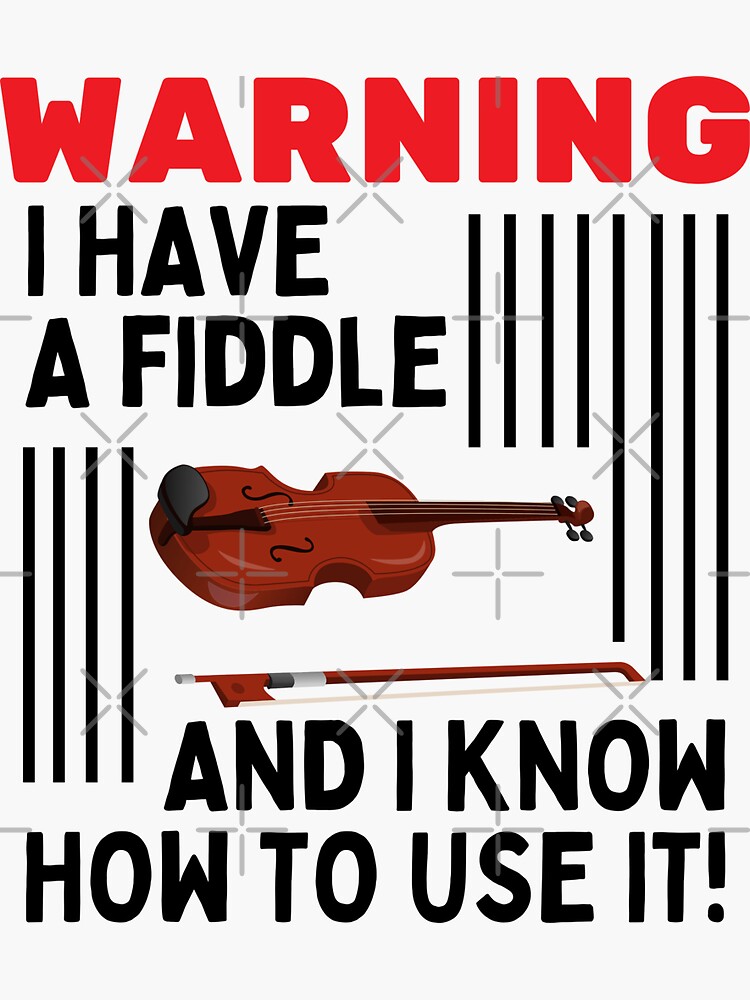 "Warning I Have A Fiddle And I Know How To Use It For Violin Player And ...