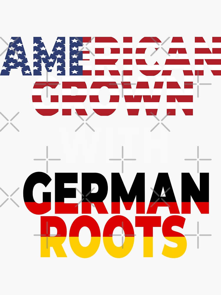"American grown with German roots" Sticker for Sale by MOUAD45 | Redbubble