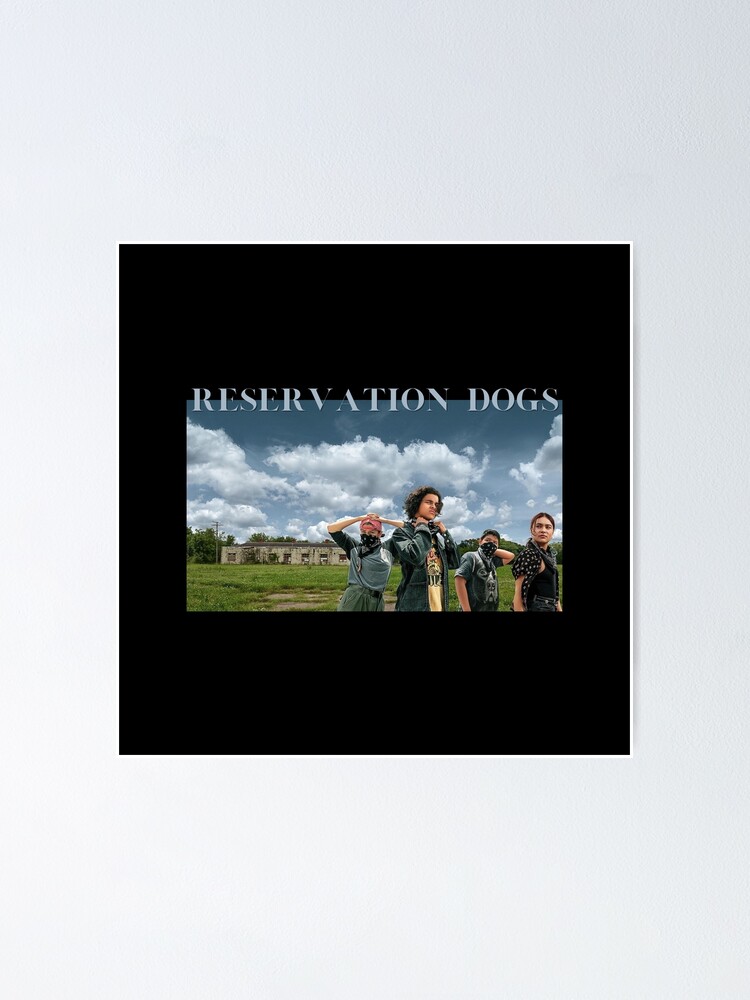 "reservation dogs reservation dogs" Poster for Sale by Art-Merch ...