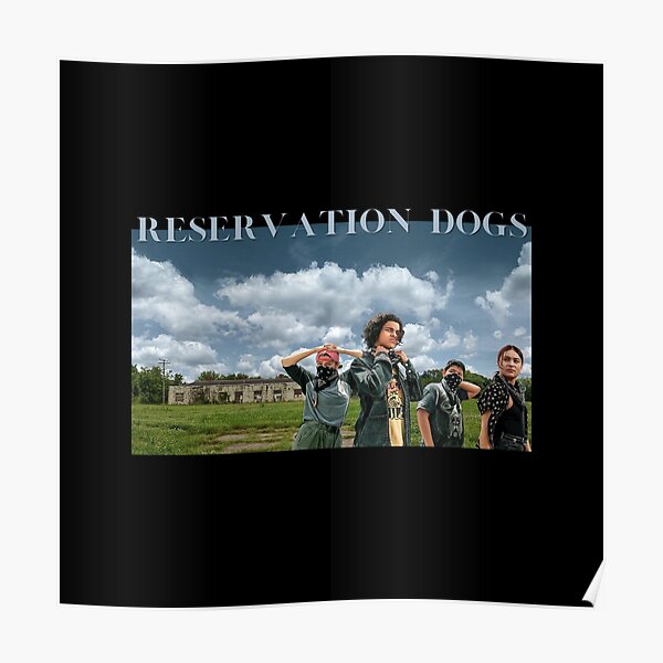 "reservation dogs reservation dogs" Poster for Sale by Art-Merch ...