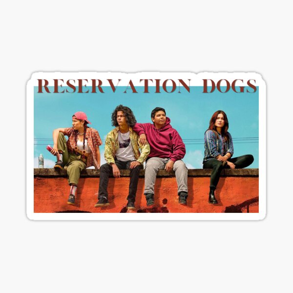 "reservation dogs reservation dogs" Sticker for Sale by Art-Merch ...