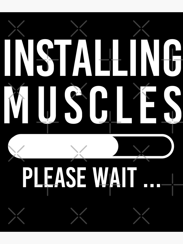 Installing Muscles Please Wait Funny Mens Gym Workout Poster For Sale