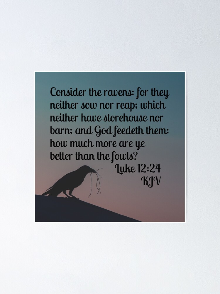 "Luke 12:24 King James Version Bible Verse" Poster for Sale by ...