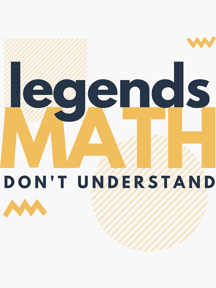 "back to school, legends don't understand math ." Sticker for Sale by ...