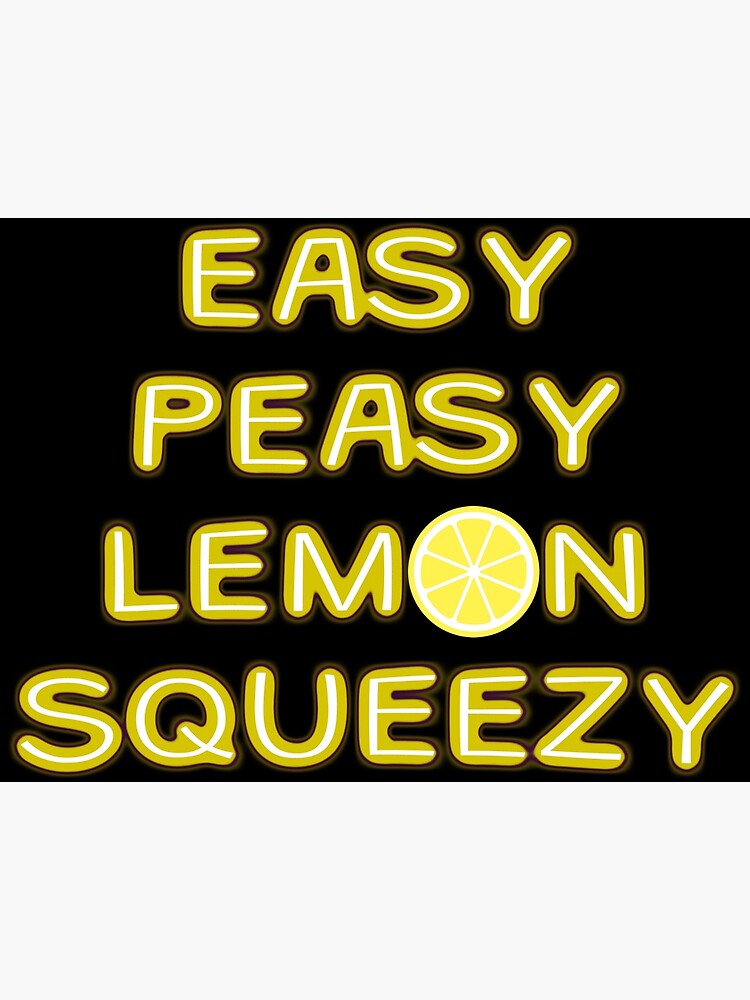 Easy Peasy Lemon Squeezy Poster For Sale By Bangoart Redbubble