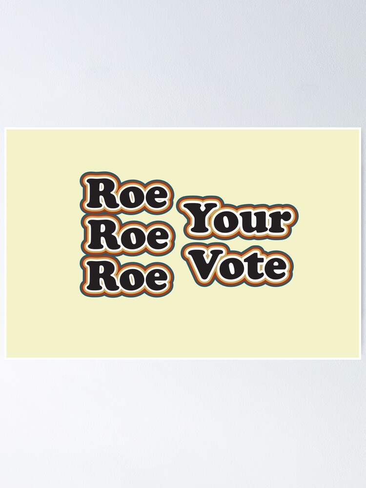 "Roe Roe Roe Your Vote Vintage Colors Outline" Poster for Sale by ...