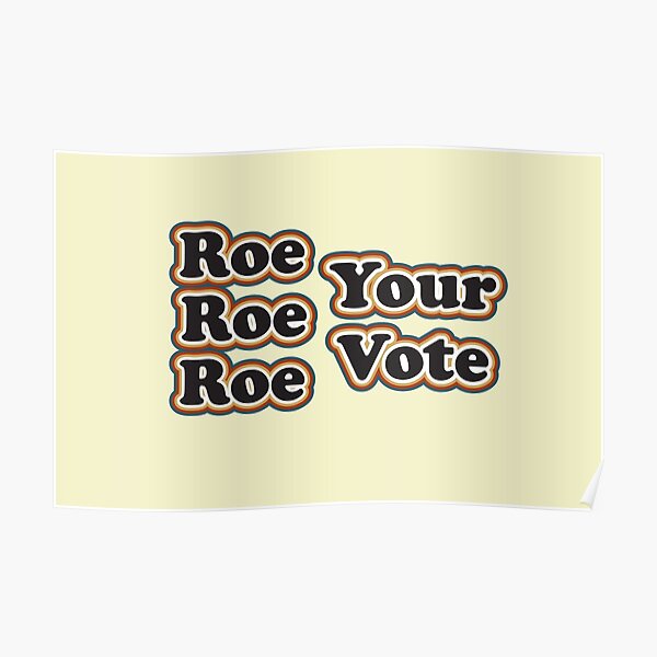 "Roe Roe Roe Your Vote Vintage Colors Outline" Poster for Sale by ...