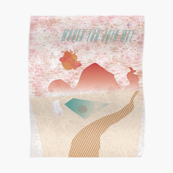 "Where we wish we were" Poster for Sale by L0WRES0 | Redbubble