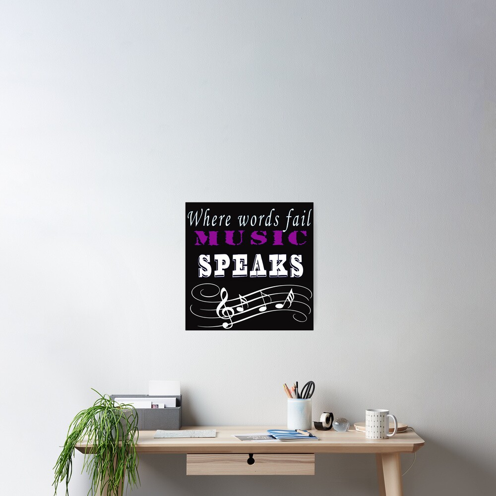 "Where Words Fail Music Speaks" Poster by Suzeology | Redbubble