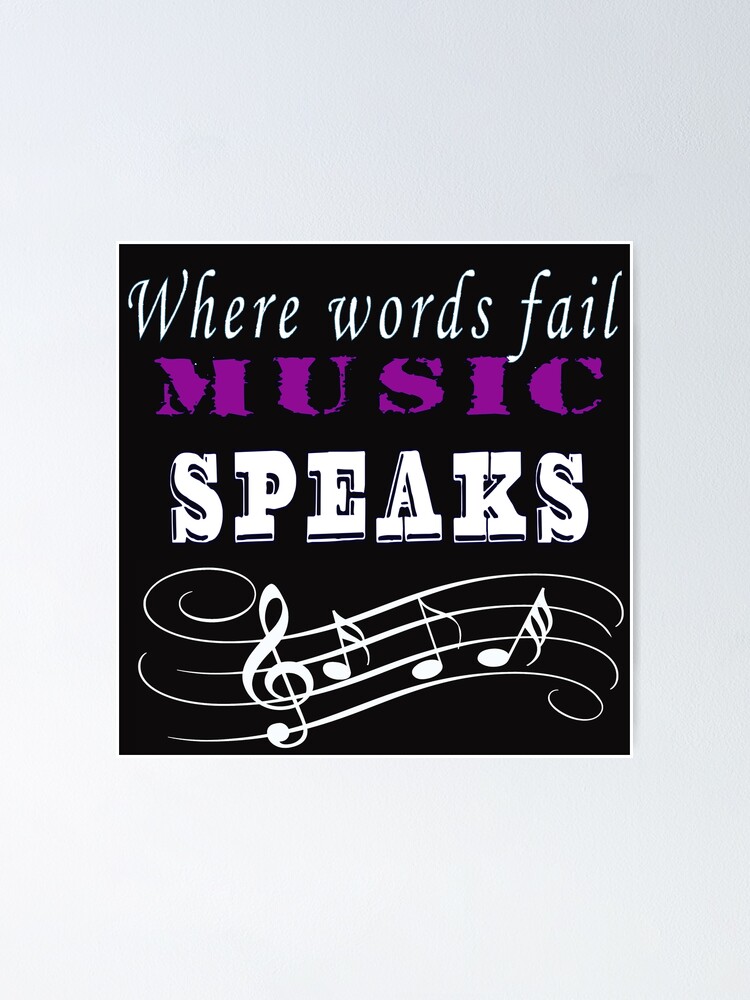 "Where Words Fail Music Speaks" Poster by Suzeology | Redbubble