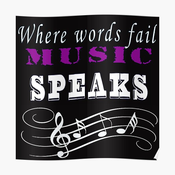 "Where Words Fail Music Speaks" Poster by Suzeology | Redbubble