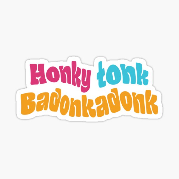 "Honky tonk badonkadonk" Sticker for Sale by palmwooddesigns | Redbubble