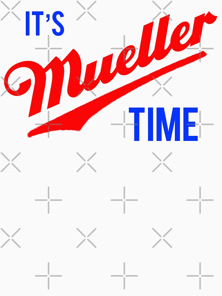"it is MUELLER TIME" T-shirt for Sale by Thelittlelord | Redbubble ...