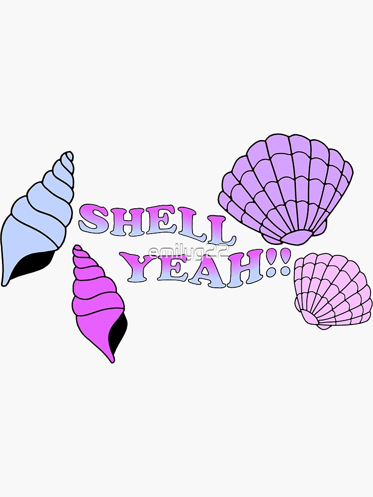 "shell yeah!" Sticker for Sale by emilyg22 | Redbubble