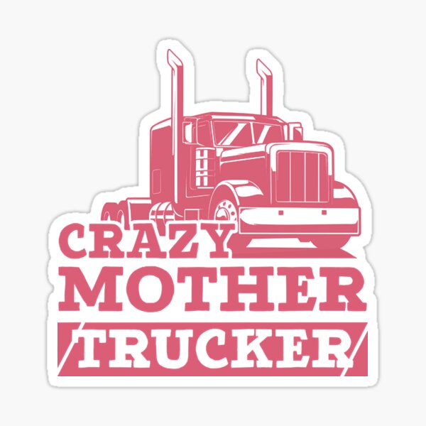 Truck Female Lady Trucker Freighter Crazy Mother Trucker Sticker