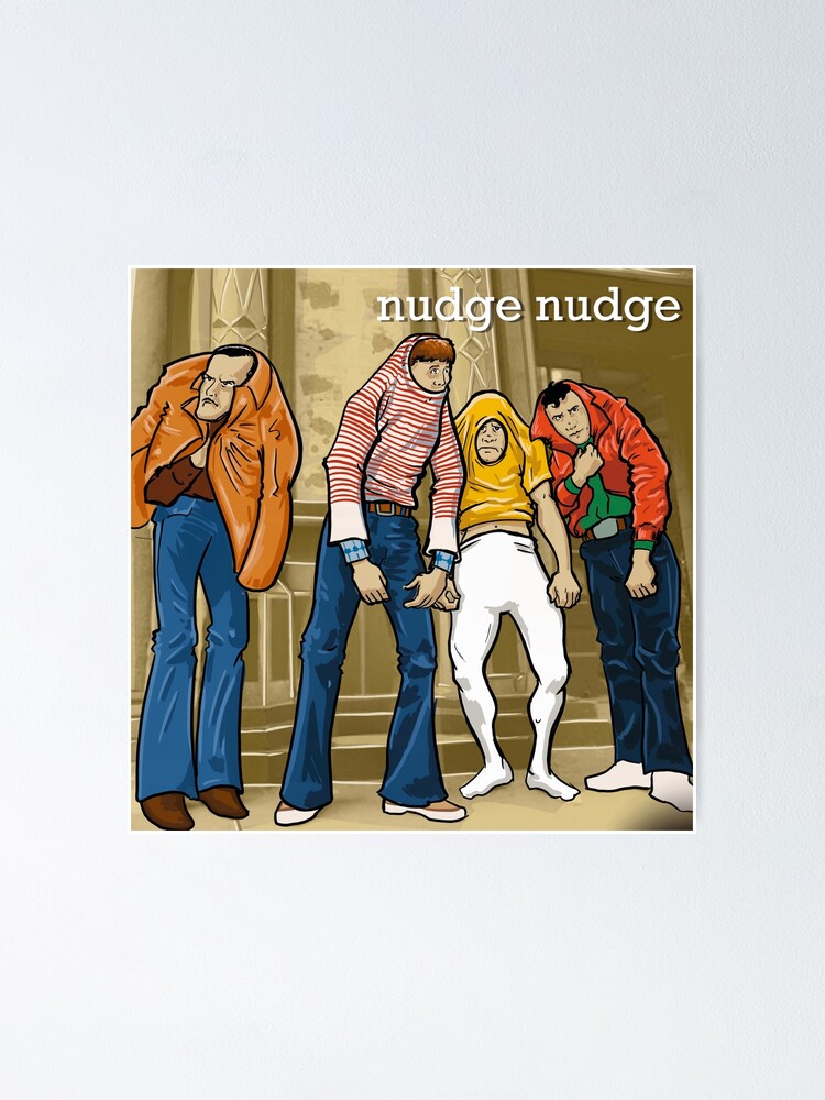 "Nudge nudge" Poster for Sale by TheHawksAerie | Redbubble