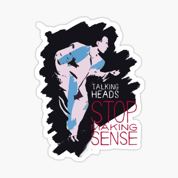 "Stop Making Sense Talking Gift Men Women" Sticker for Sale by ...
