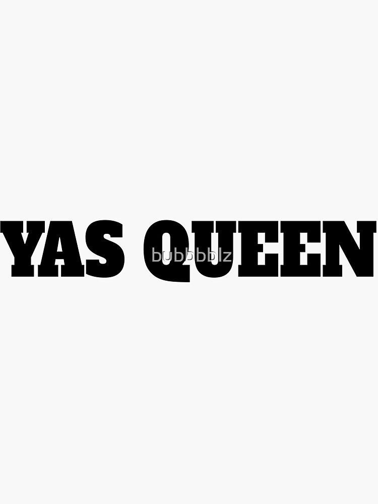"Yas Queen" Sticker for Sale by bubbbblz | Redbubble