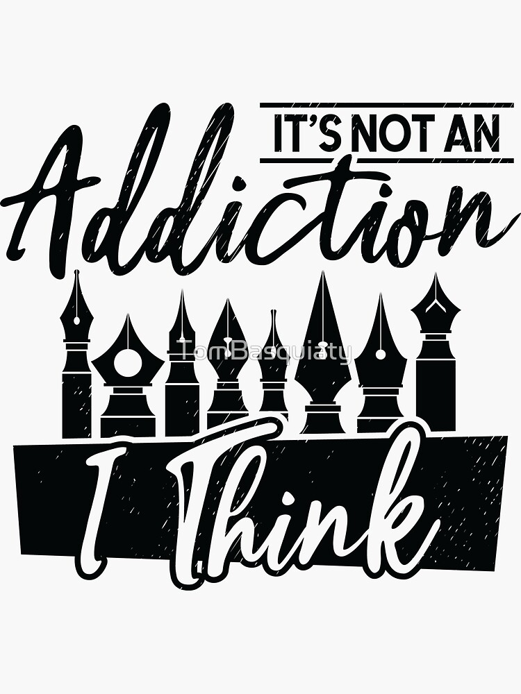 "Fountain Pen Writing Pen Addiction Artist Calligraphy" Sticker for ...