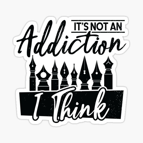 "Fountain Pen Writing Pen Addiction Artist Calligraphy" Sticker for ...
