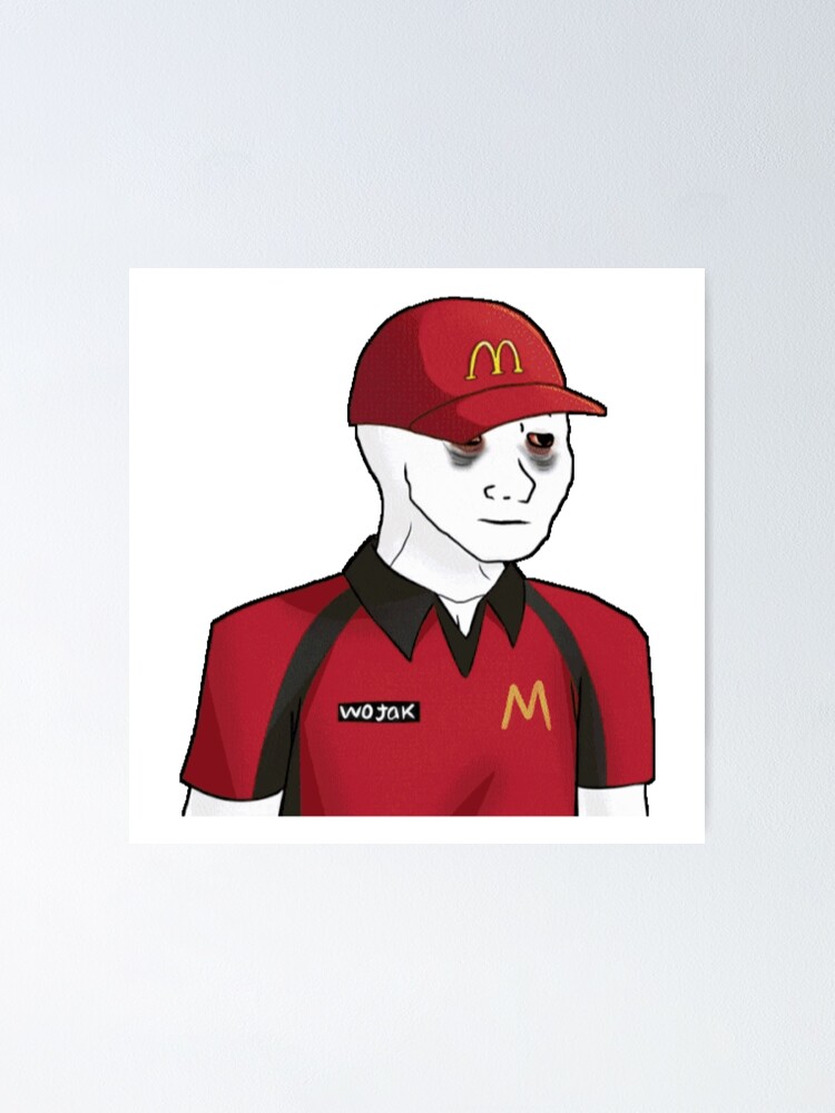 "McWojak McDonald’s Wojak" Poster for Sale by Msrblesalesman | Redbubble
