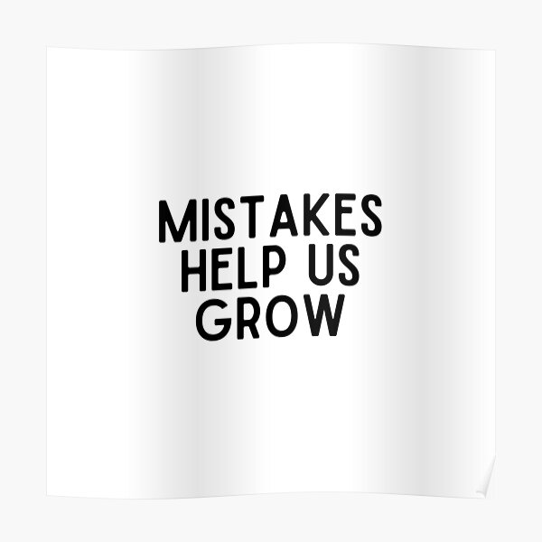 "Mistakes Help Us Grow - Inspiring Quotes" Poster for Sale by ...