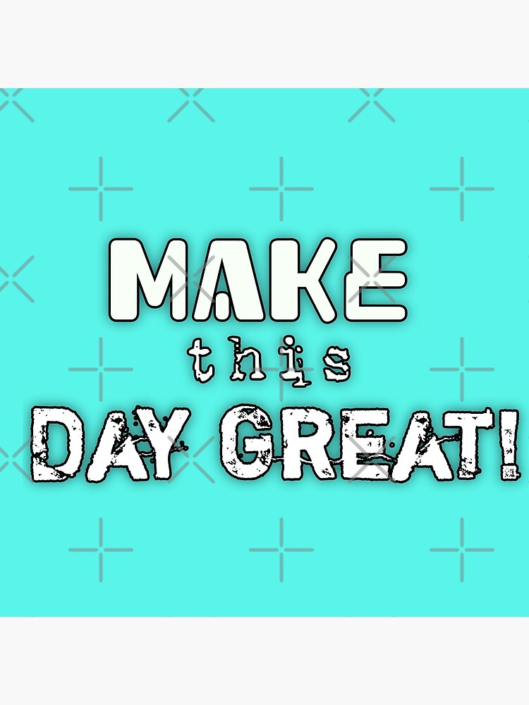 "Personal Motivation, make this day great!" Poster for Sale by ...