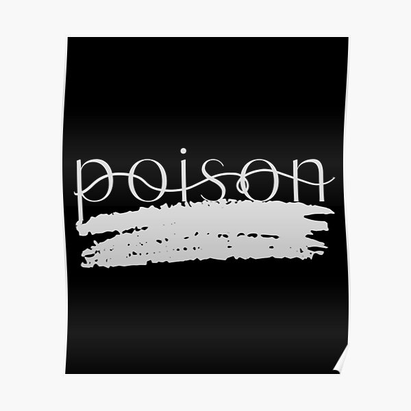 "Poison....." Poster for Sale by Wolvies1 | Redbubble