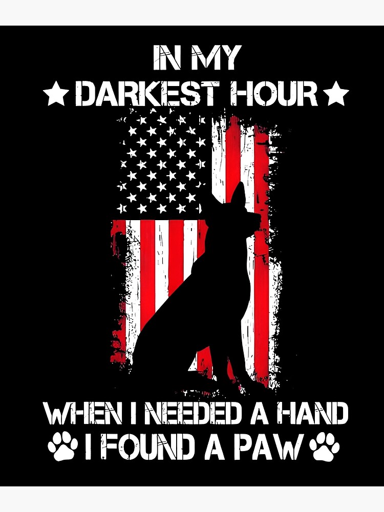 "In my darkest hour i reached for a hand found a paw, dog flag" Poster ...
